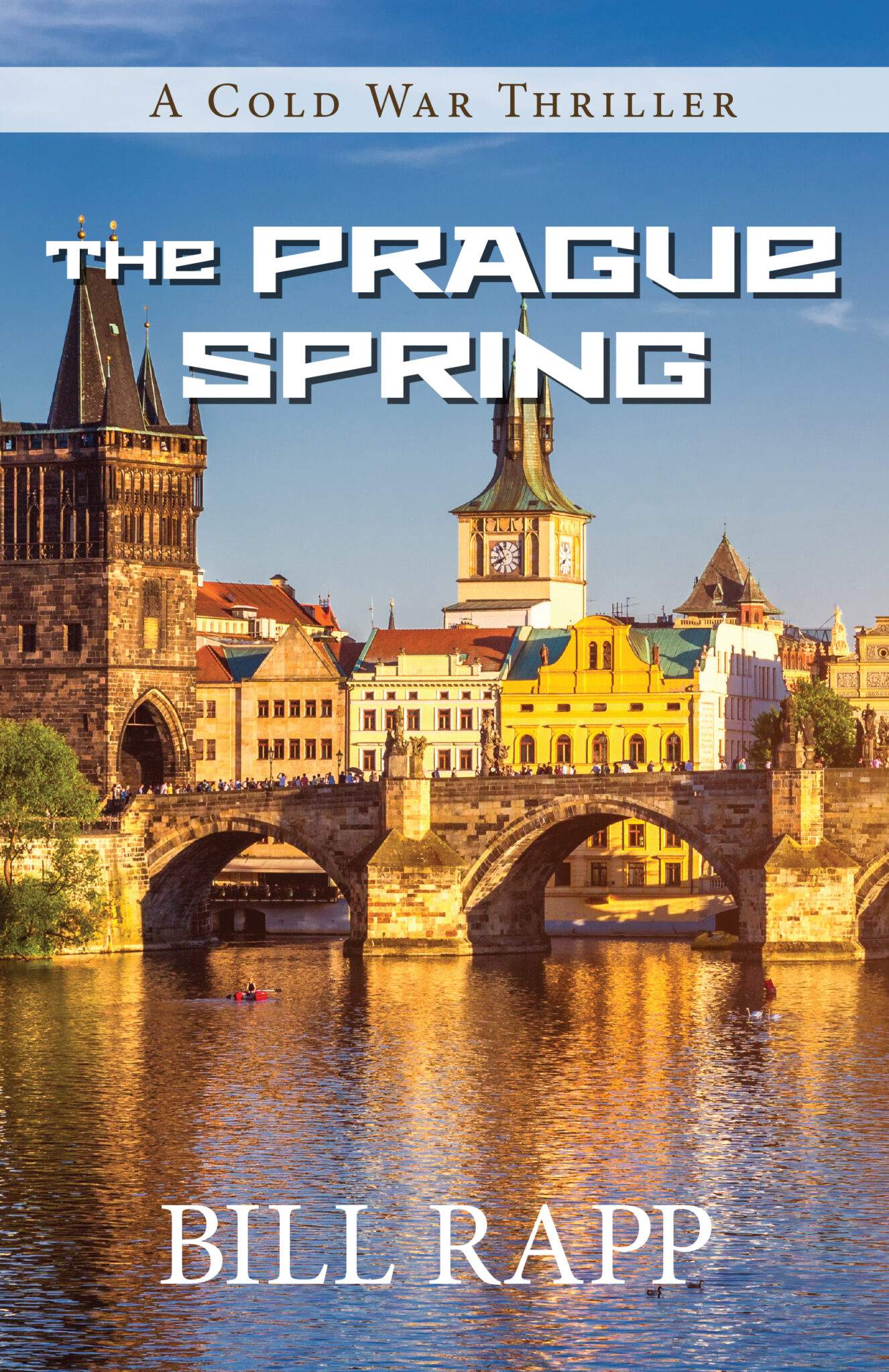 The Prague Spring, by Bill Rapp - Coffeetown Press